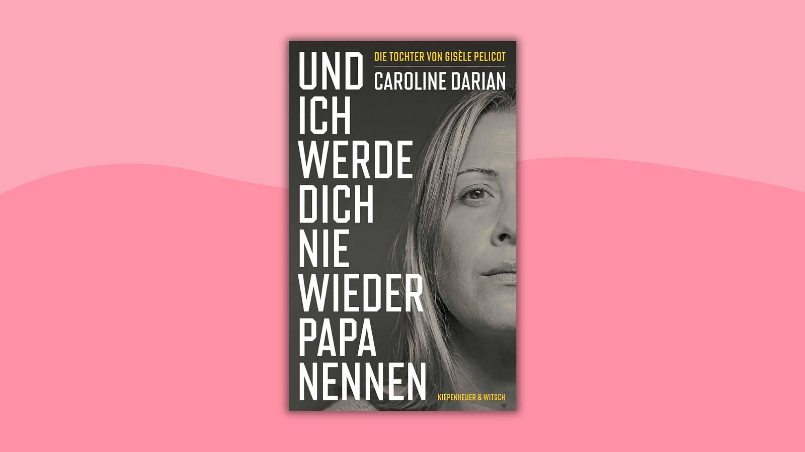 "Und ich werde dich nie wieder Papa nennen": Pelicot-Tochter Caroline ...